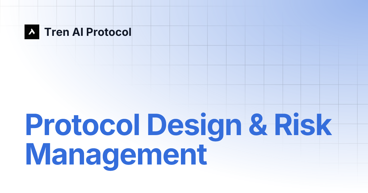 Protocol Design & Risk Management | Tren AI Protocol